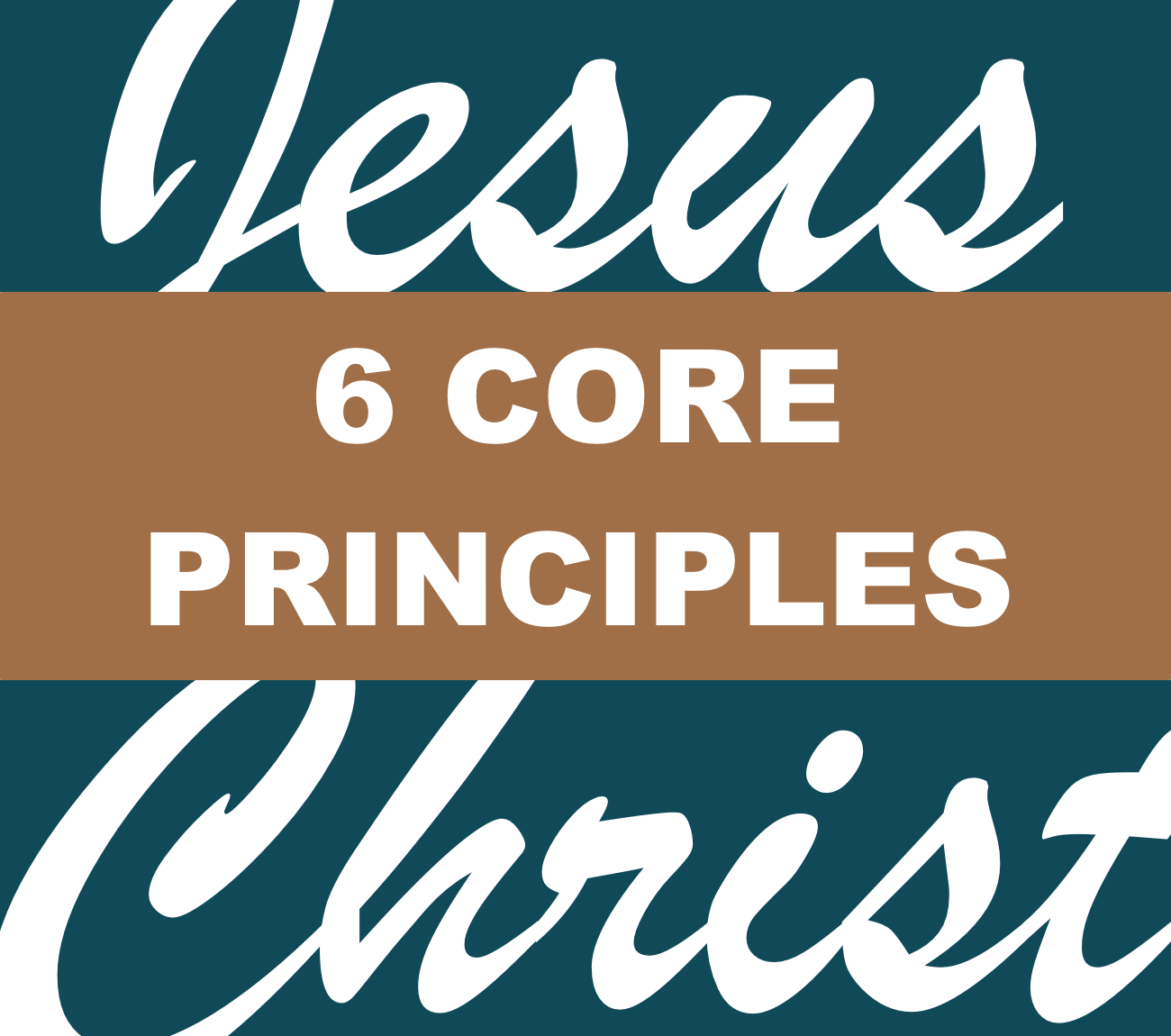The Core – My Six Core Principles – ToBeLikeJesus